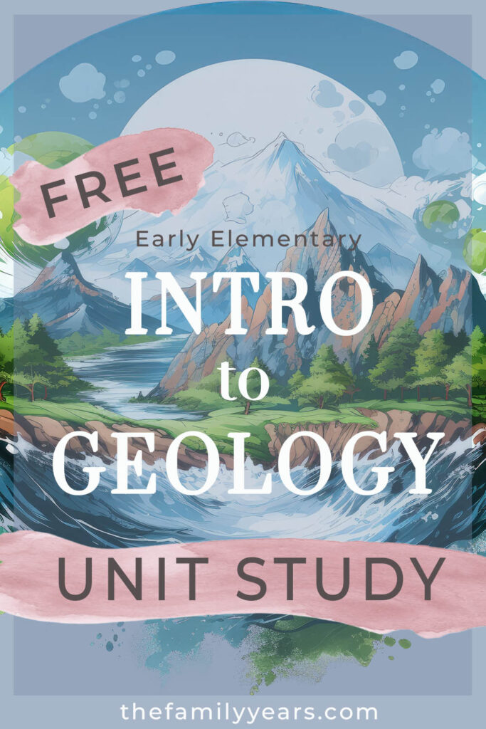 Intro to Geology Unit Study | The Family Years