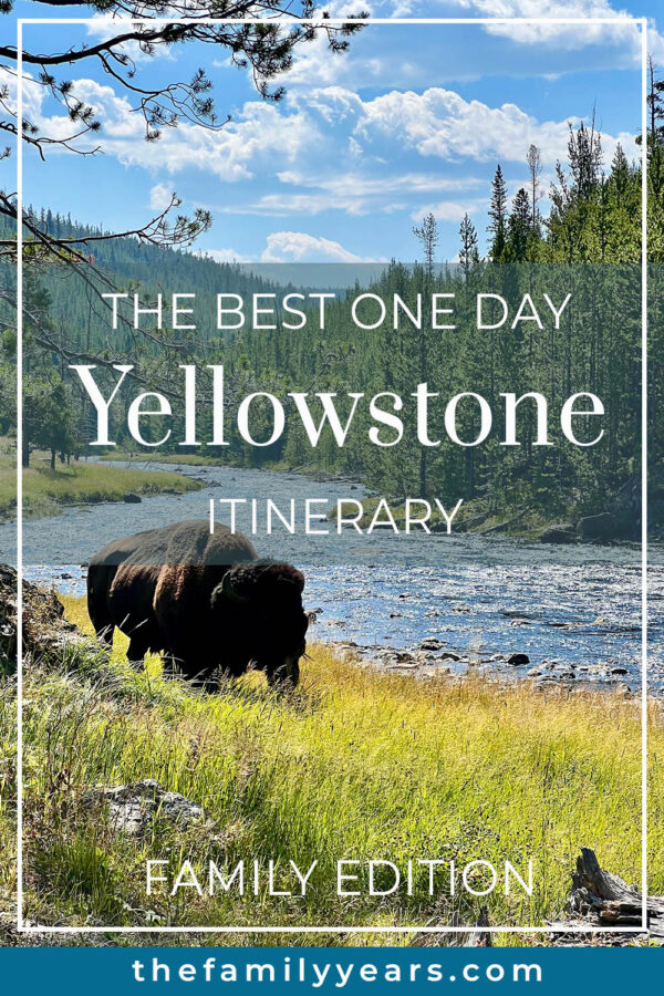 The Best Yellowstone One Day Family Itinerary | The Family Years